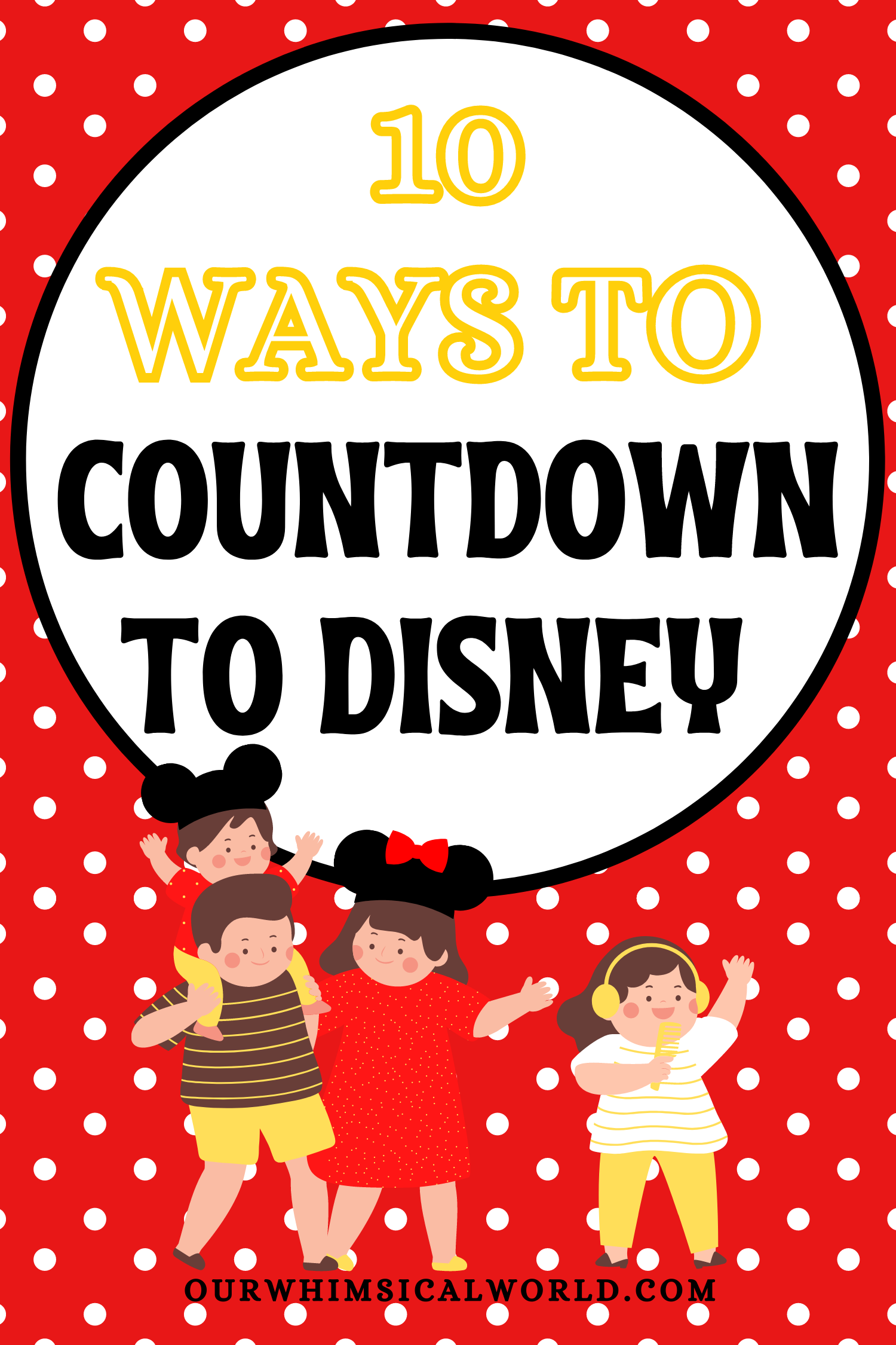 10 Ways To Countdown To Disney – Our Whimsical World