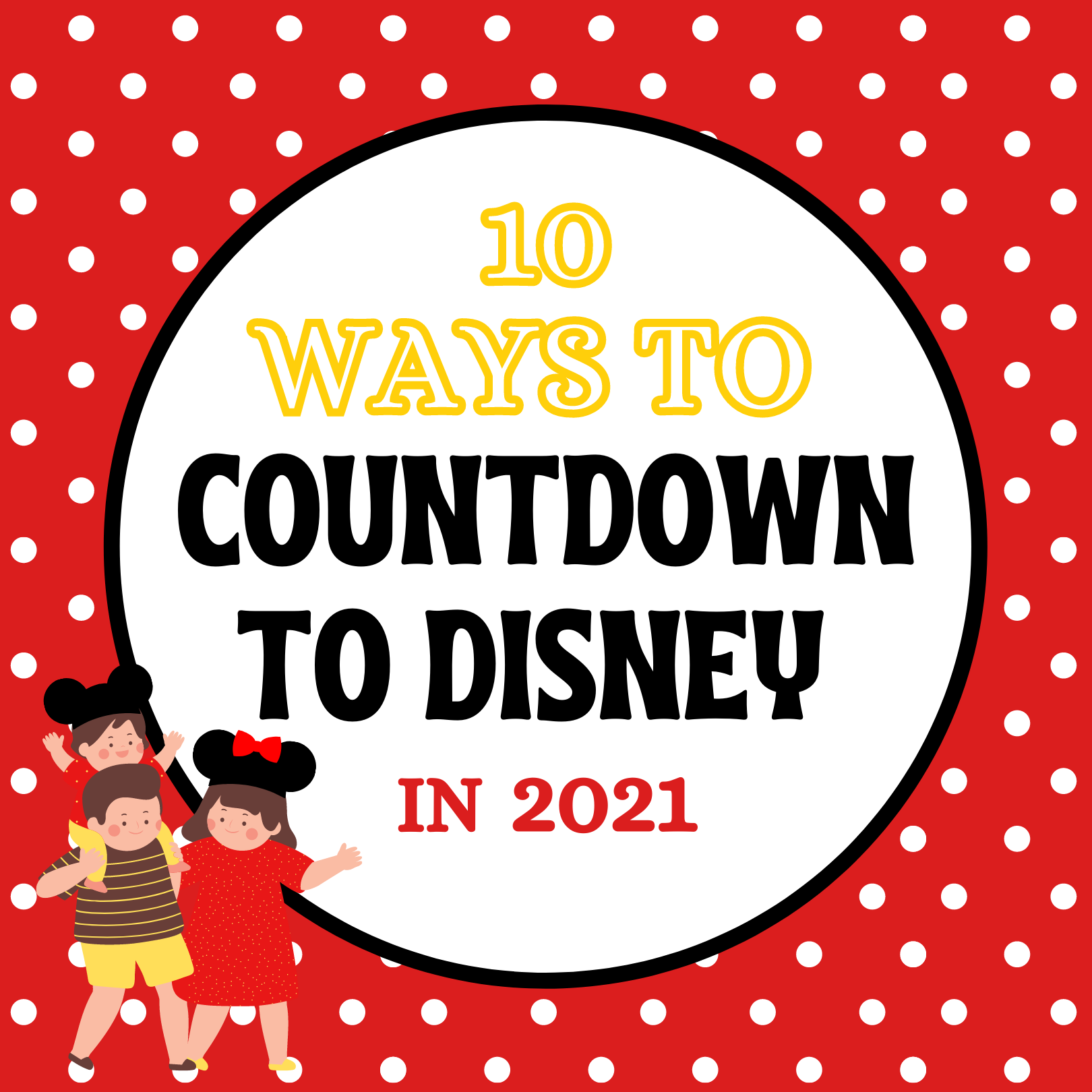 10 Ways To Countdown To Disney – Our Whimsical World